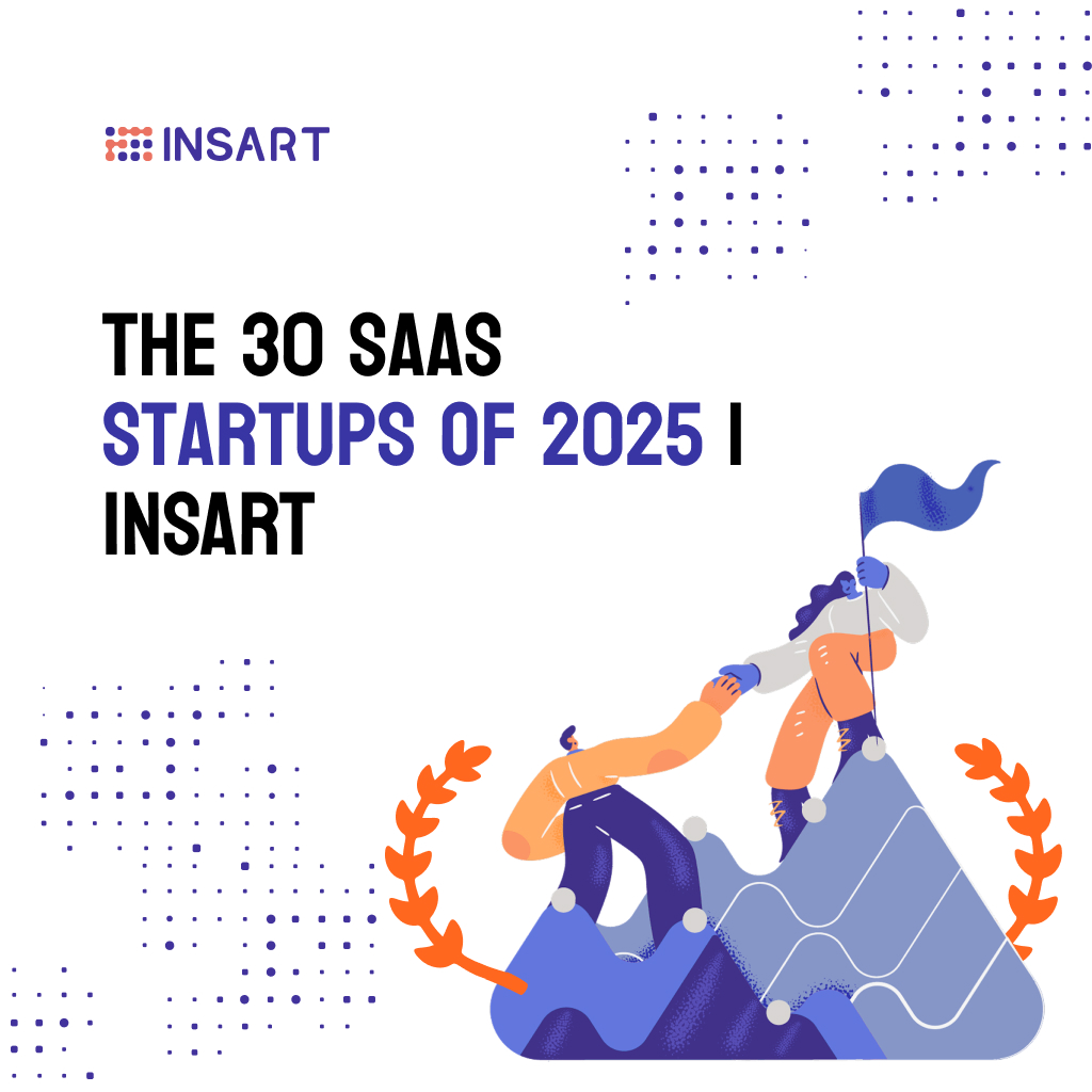 The 30 SaaS Startups of 2025 | INSART